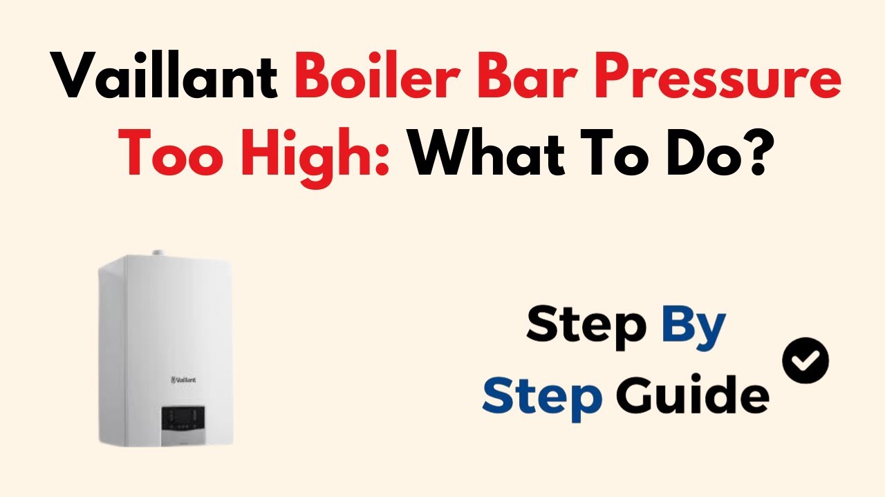 Vaillant Boiler Bar Pressure Too High: What To Do? - YouTube