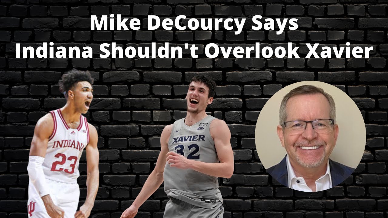Mike DeCourcy Says Indiana Shouldn't Overlook Xavier - YouTube