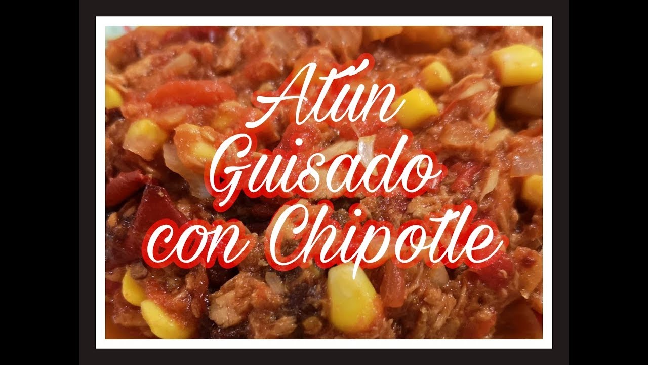 Atún guisado con Chipotle / fácil y rápido - YouTube