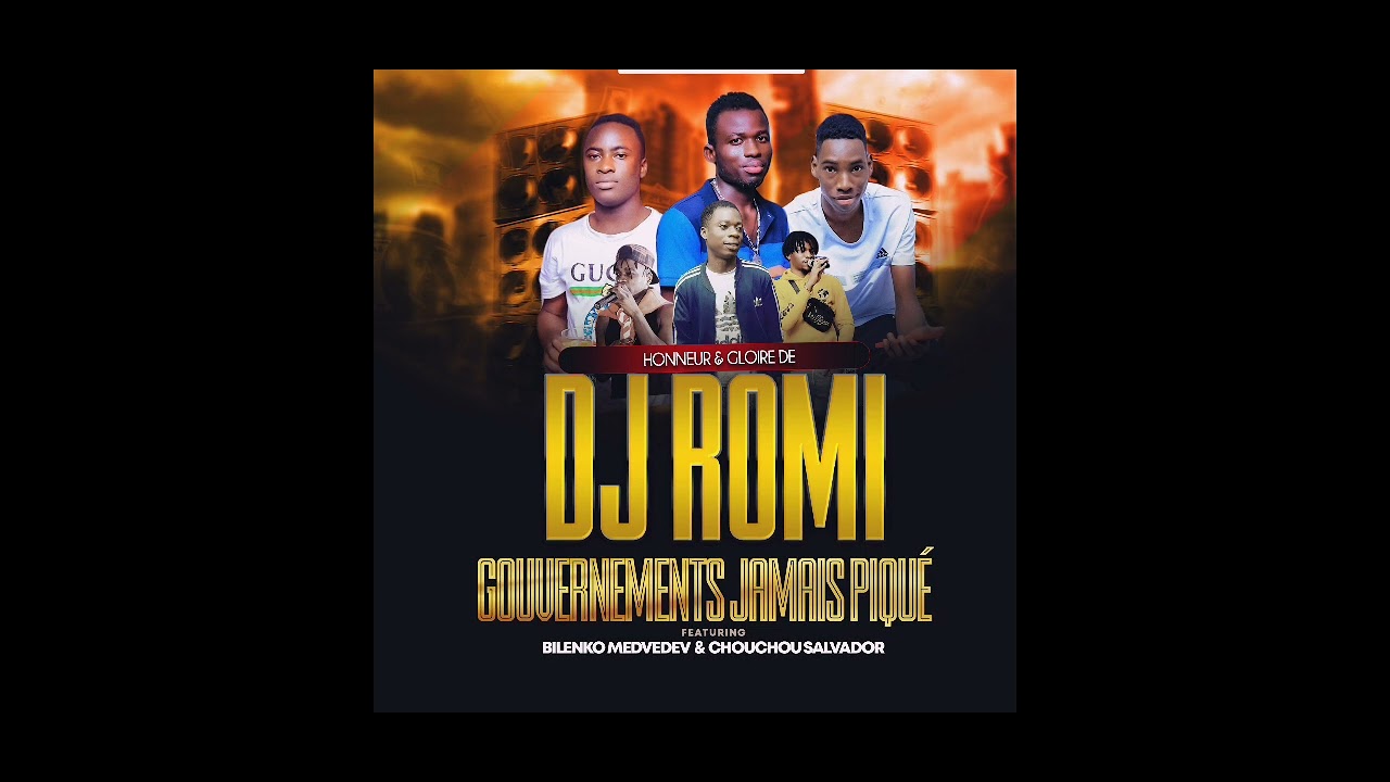 DJ ROMI FEAT BILENKO MEDVEDEV & CHOUCHOU SALVADOR-HONNEUR ET GLOIRE AU GOUVERNEMENT JAMAIS PIQUÉ ...