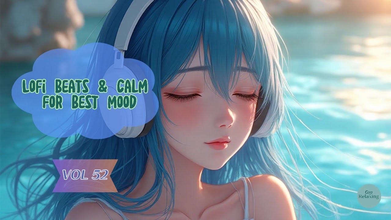 Relaxing | Lofi Beats & Calm For Best Mood | Vol.52 - YouTube