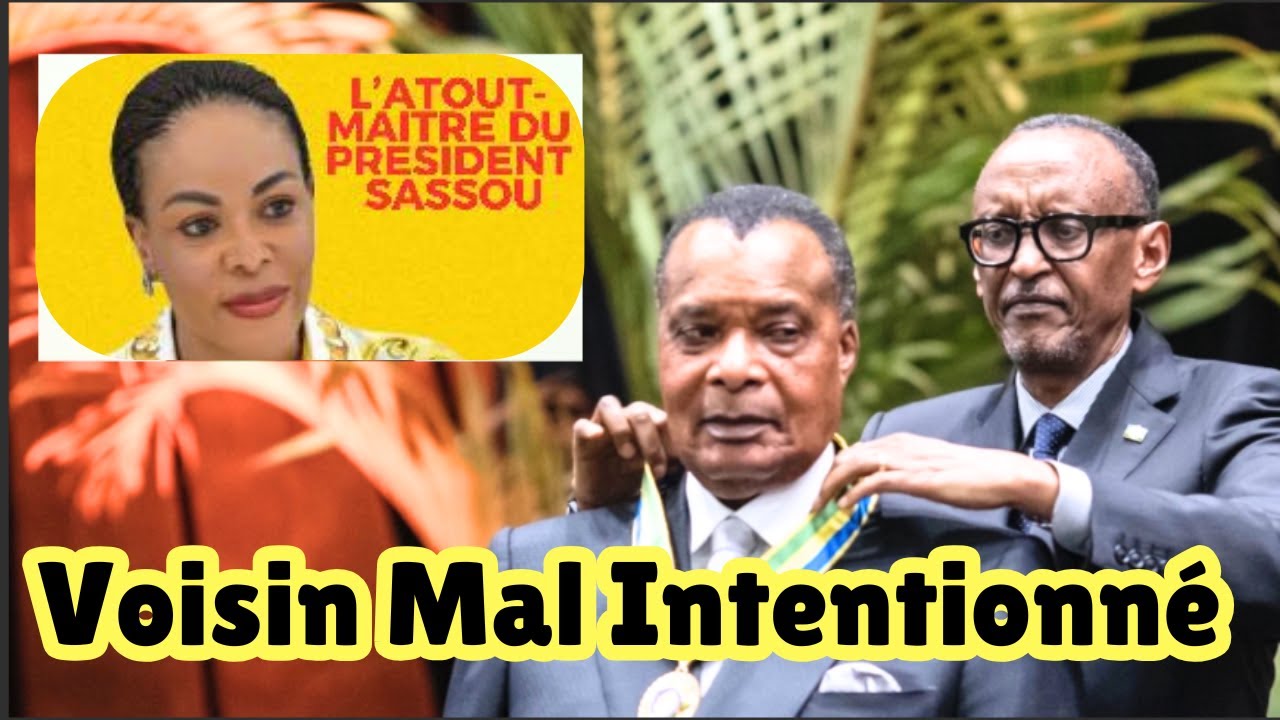 Sassou Nguesso: Voisin Mal Intentionné Qui a Choisi Kagame & Rwanda ...
