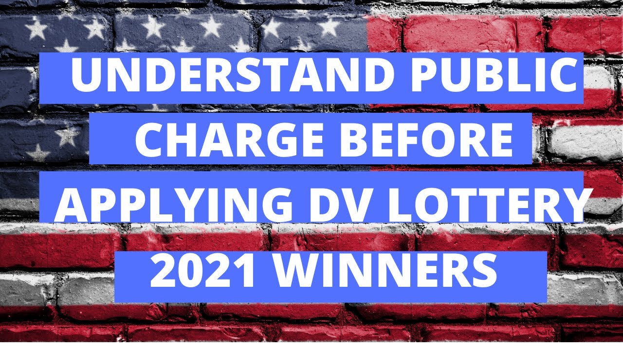 Understand public charge before applying dv lottery 2021 winners - YouTube
