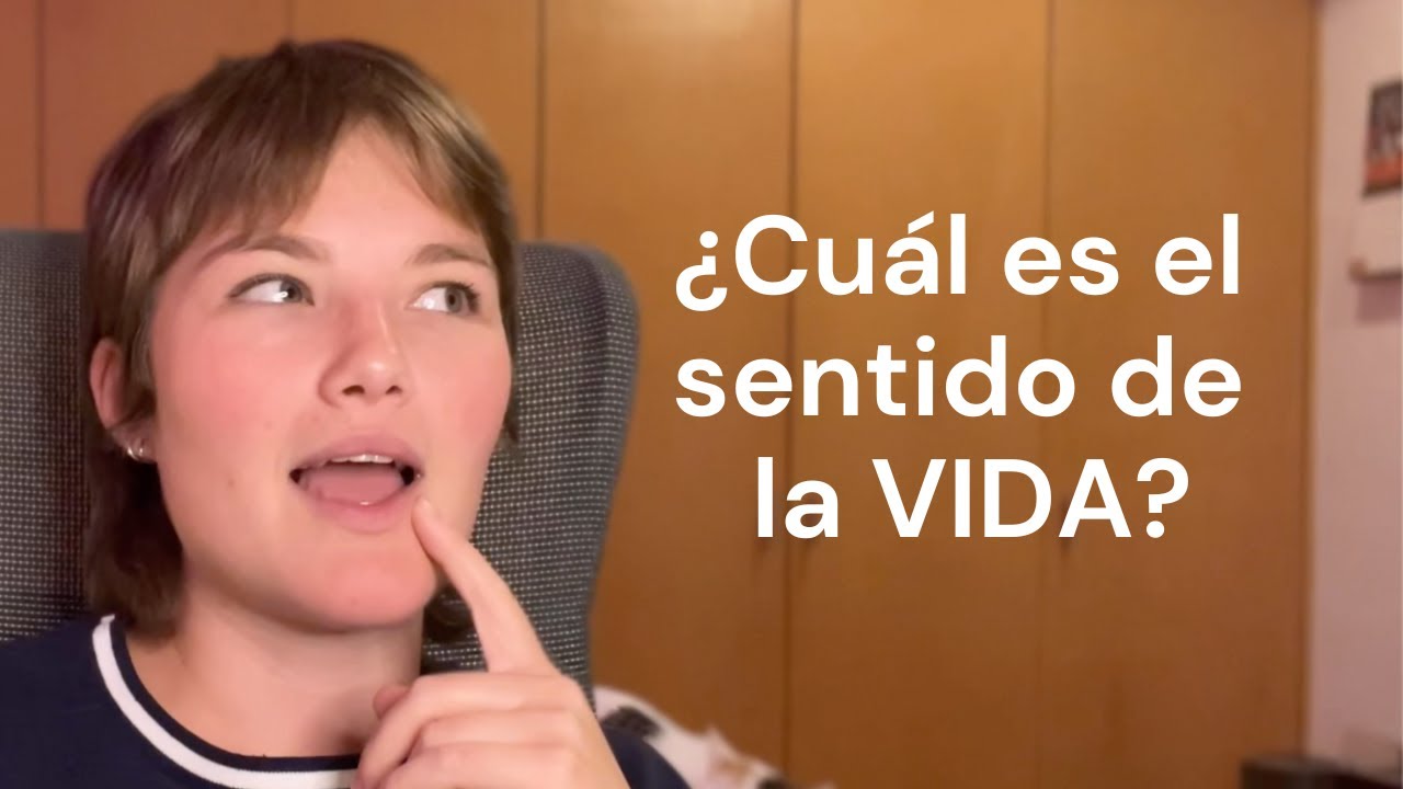 ¿Cuál es el SENTIDO DE LA VIDA? - YouTube