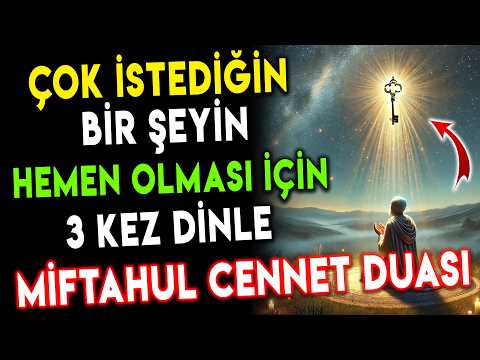 Çok İstediğin Şeyin Hemen Olması İçin 3x Miftahul Cennet Duası 3 Kez Dinle