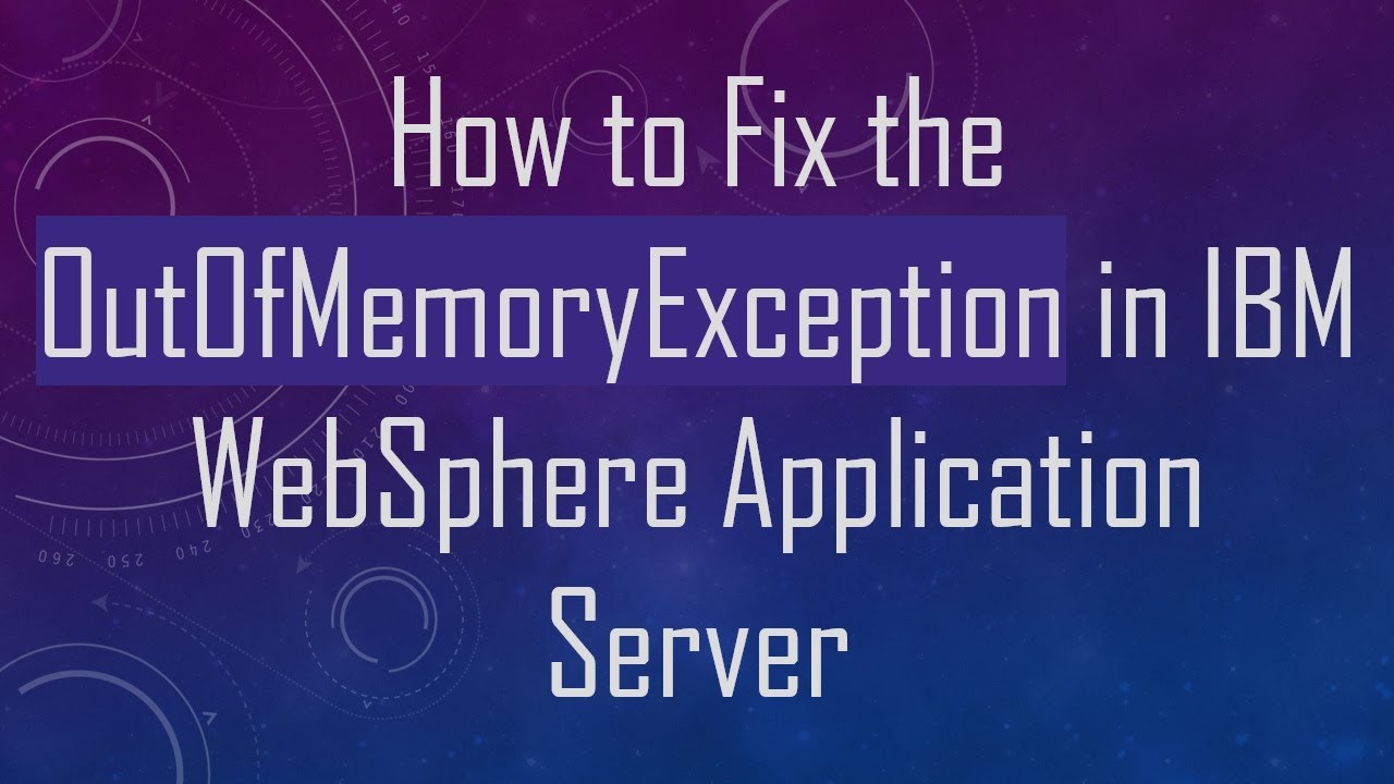 How To Fix The Outofmemoryexception In Ibm Websphere Application Server 5236