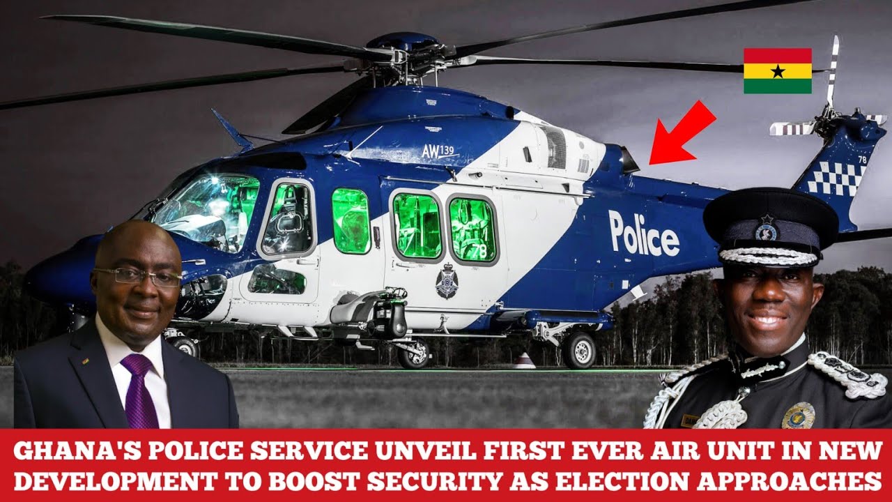 GHANA POLICE SERVICE UNVEIL FIRST EVER AIR UNIT IN NEW DEVELOPMENT TO ...