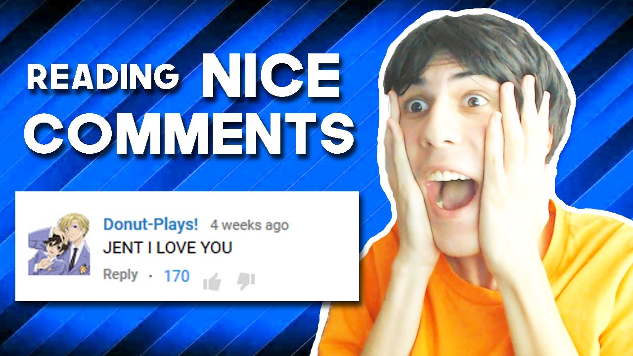READING NICE COMMENTS - YouTube