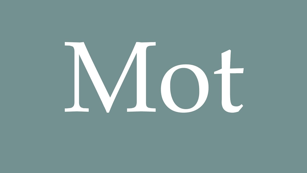 How to pronounce ''Mot'' correctly in French - YouTube