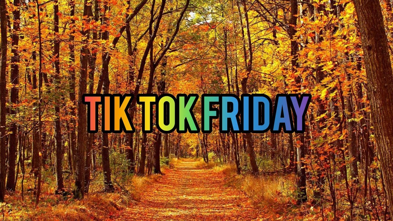 Tik Tok Friday - YouTube