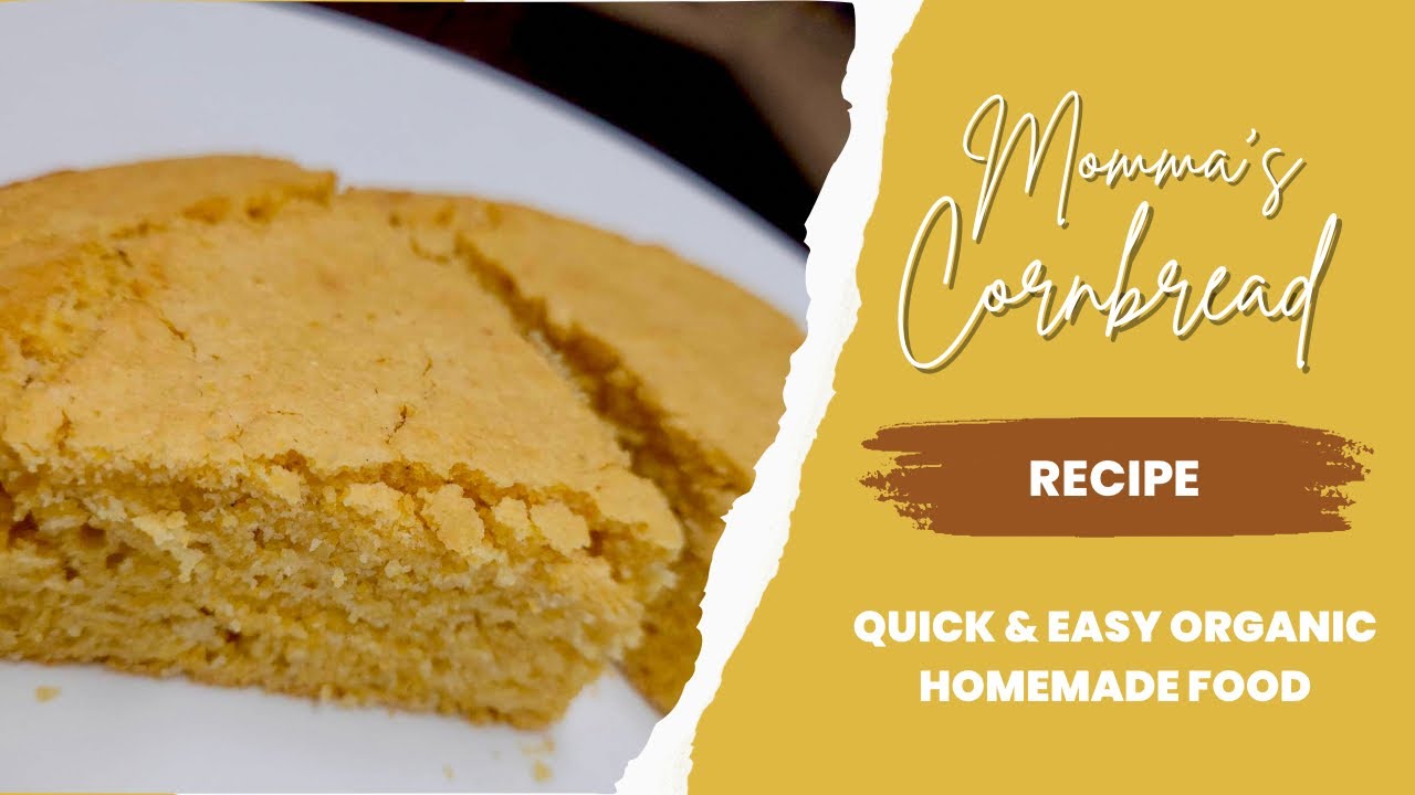 Momma’s Cornbread Recipe - Baked By An 11 Year Old - Organic Cooking At Home - Homemade - - YouTube