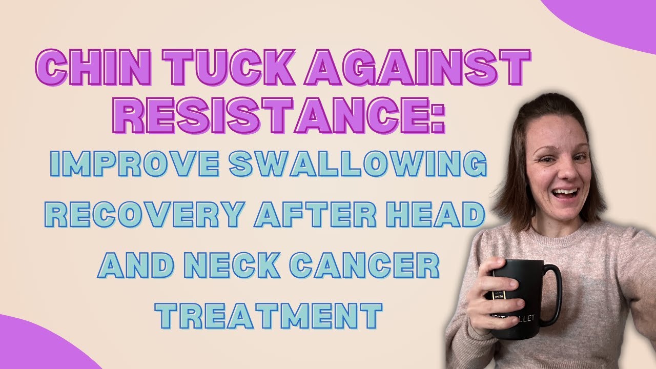 Chin Tuck Against Resistance: Improve Swallowing Recovery After Head ...