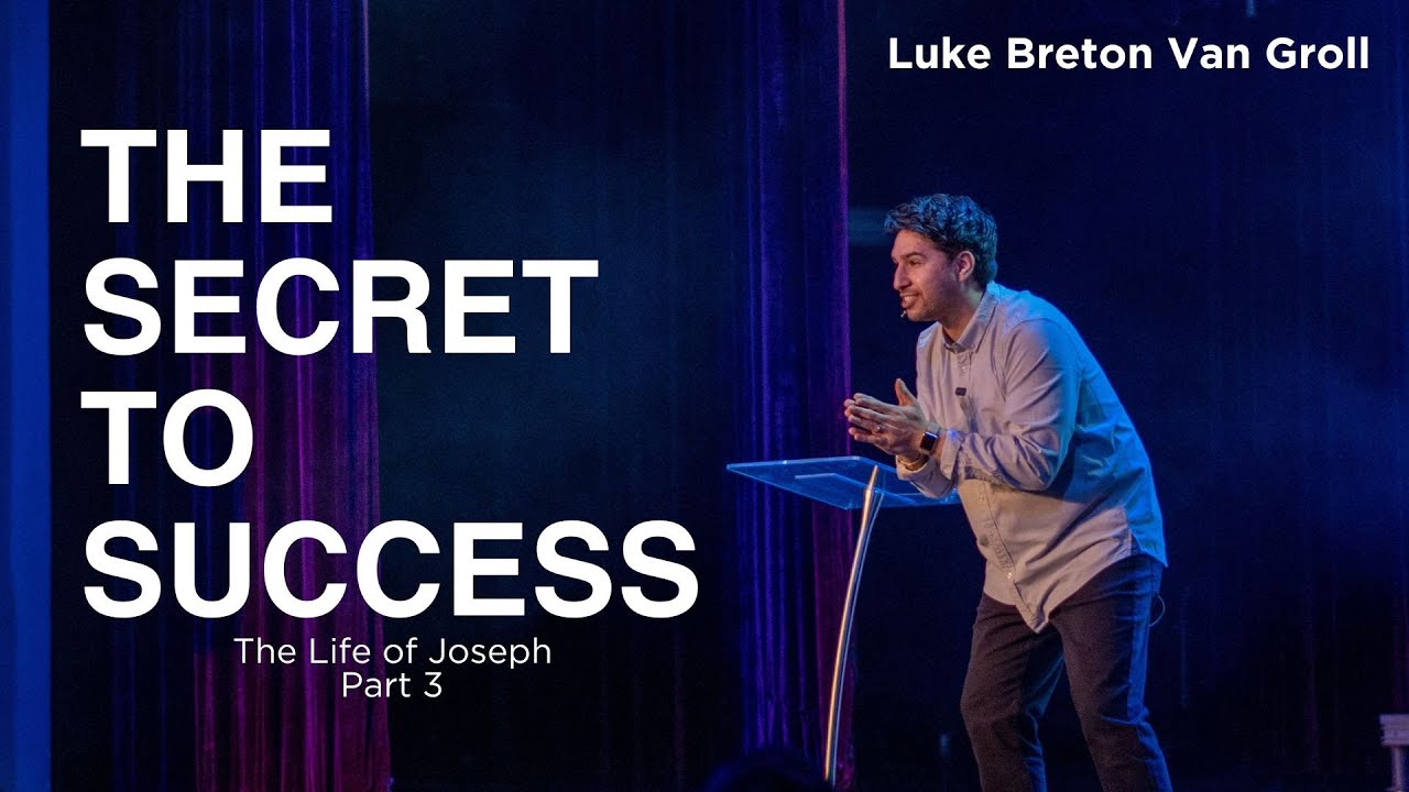 The Secret to Success | The Life of Joseph part 3 | Luke Breton van ...