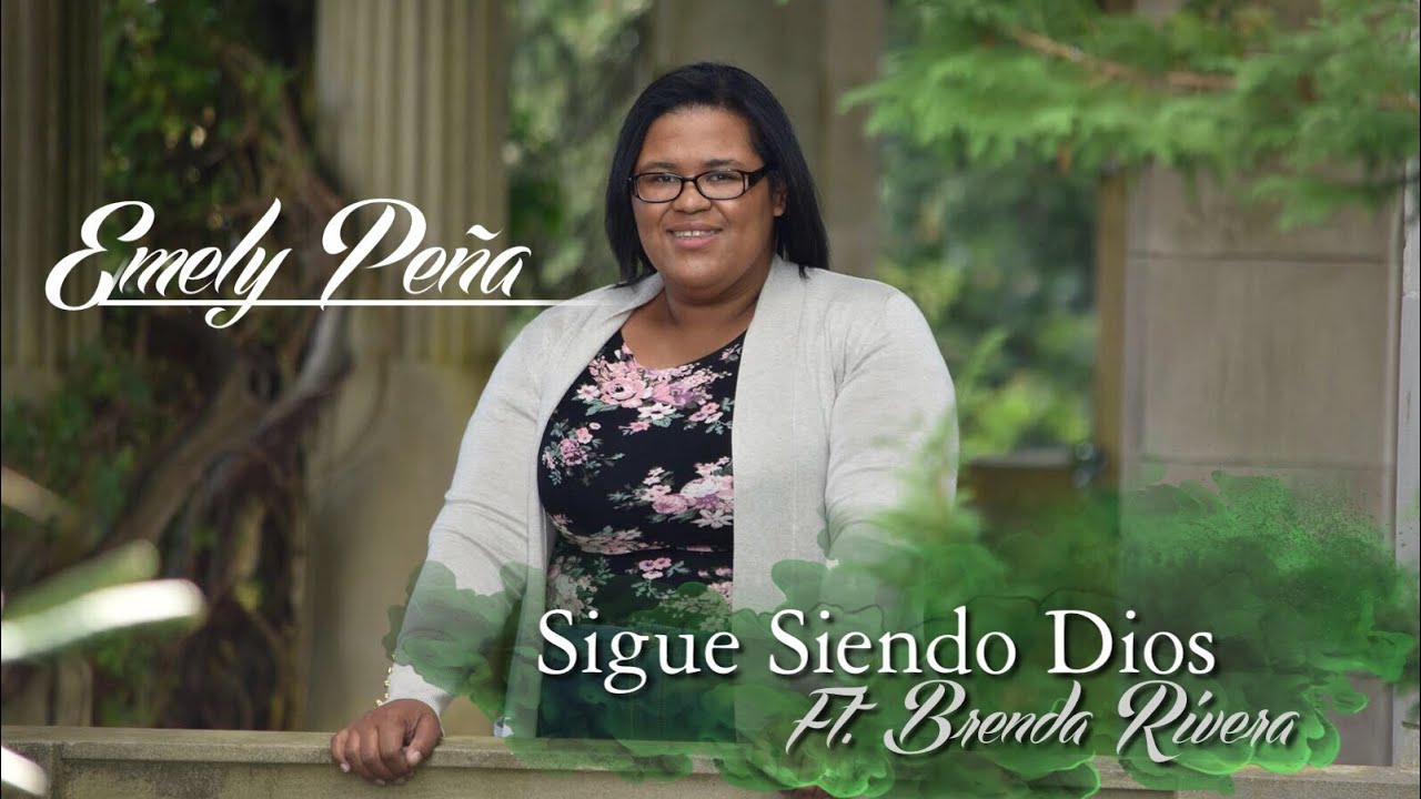 Sigue Siendo Dios- Emily Peña (ft. Brenda Rivera) OFFICIAL - YouTube