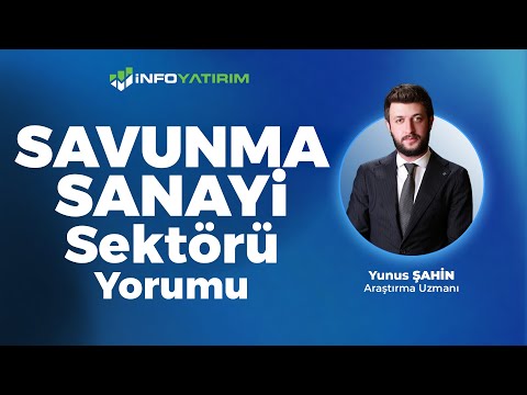 Yunus Şahin'den Savunma Sanayi Yorumu 22 Nisan 2025 | İnfo Yatırım