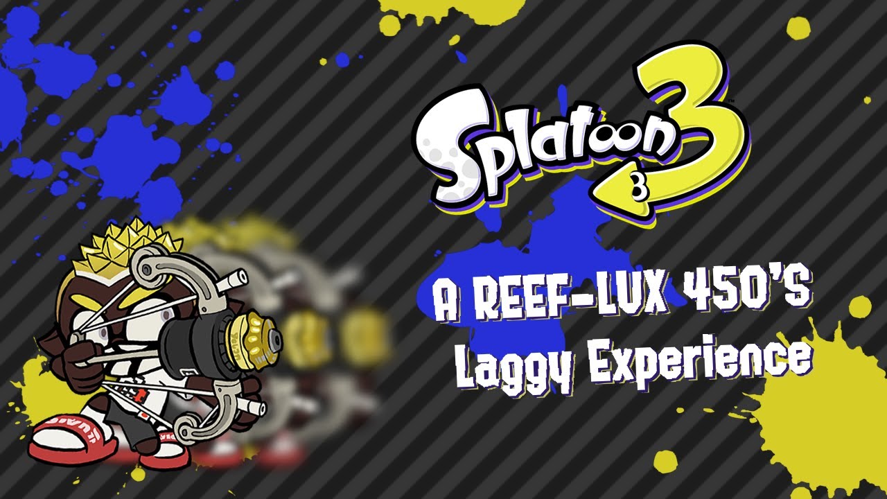 Splatoon 3 - A REEF-LUX 450'S Laggy Experience - YouTube