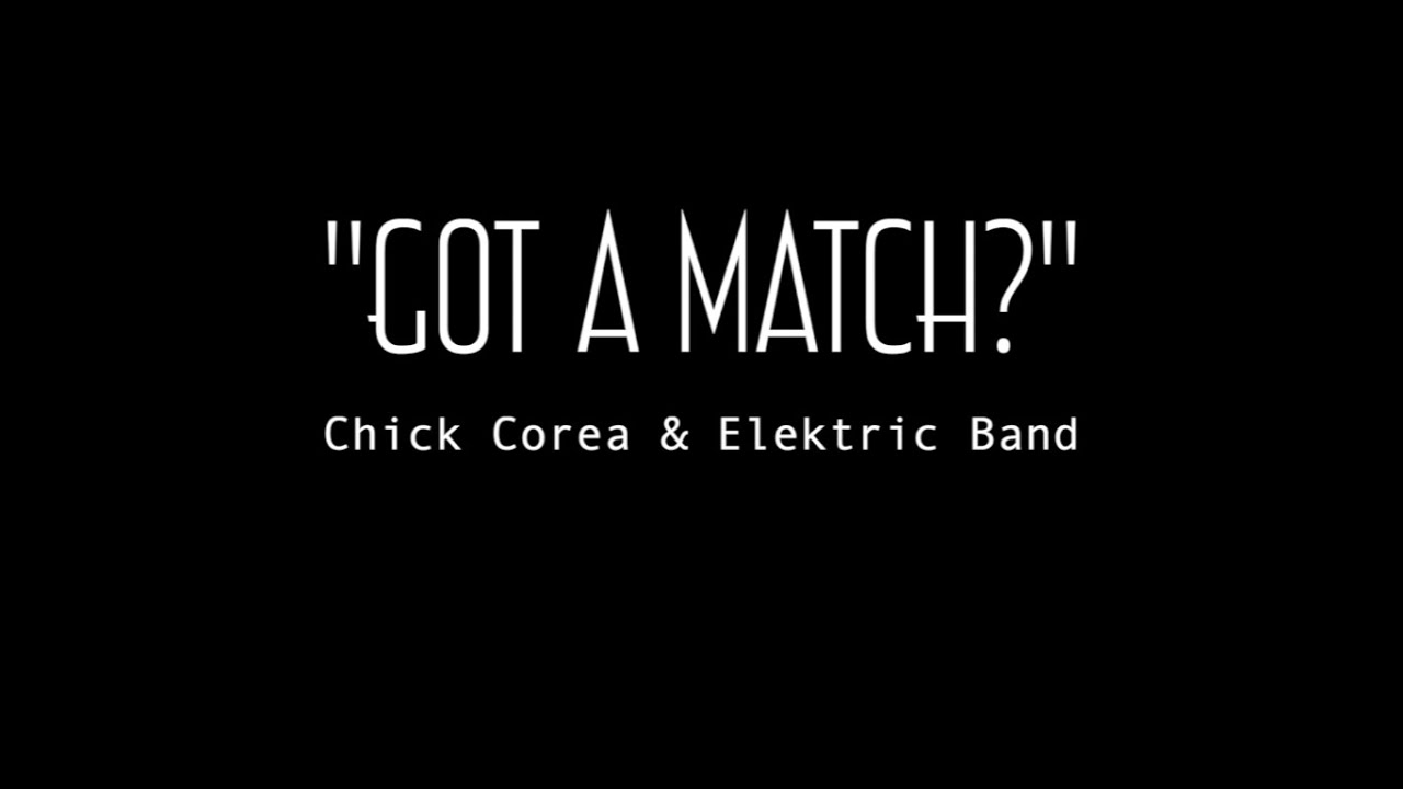 "Got a Match" by Chick Corea and Elektric Band - YouTube