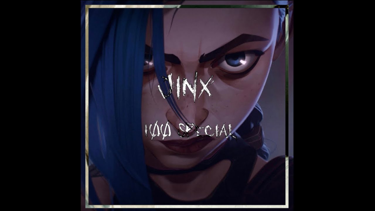 Jinx Edit | 100 special - YouTube