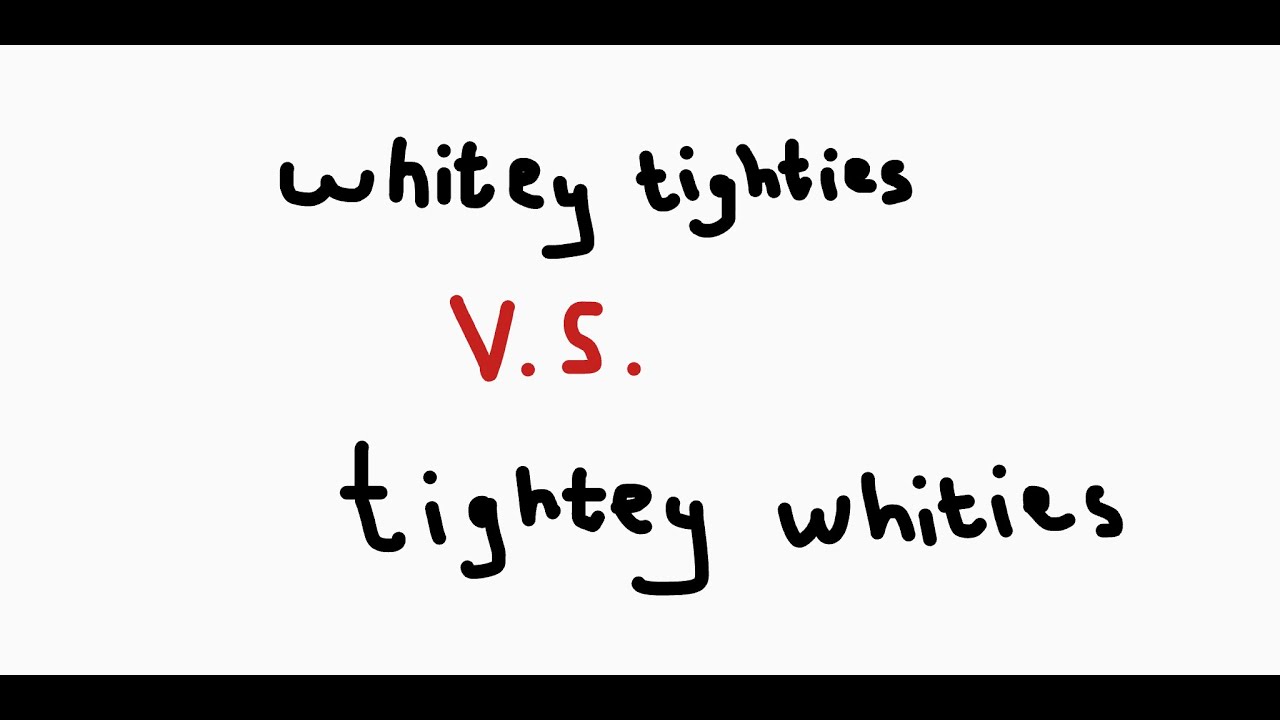 tighty whities vs whitey tighties - YouTube