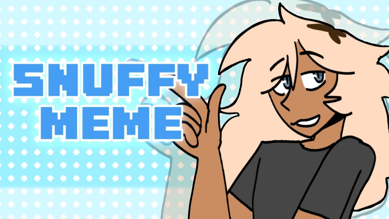 SNUFFY // Animation meme - YouTube