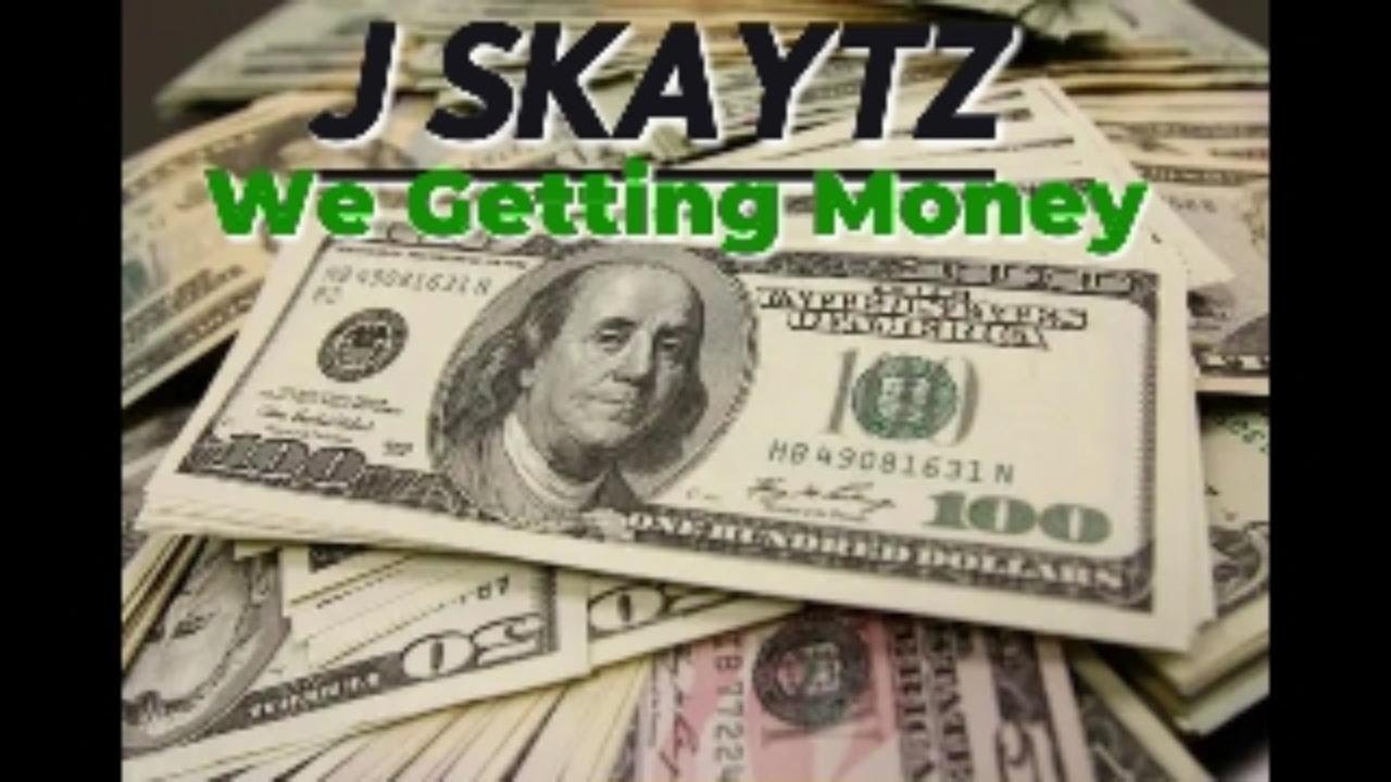 We getting money ( j skaytz ) - YouTube