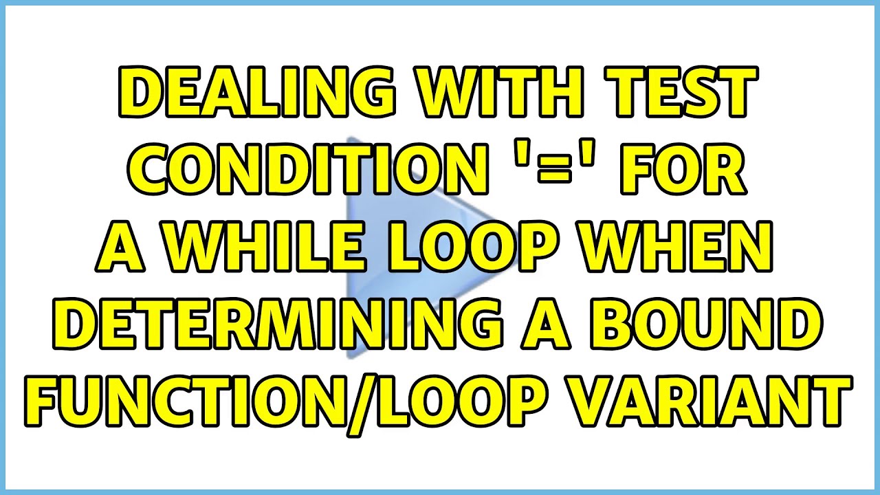 Dealing with test condition '=' for a while loop when determining a ...