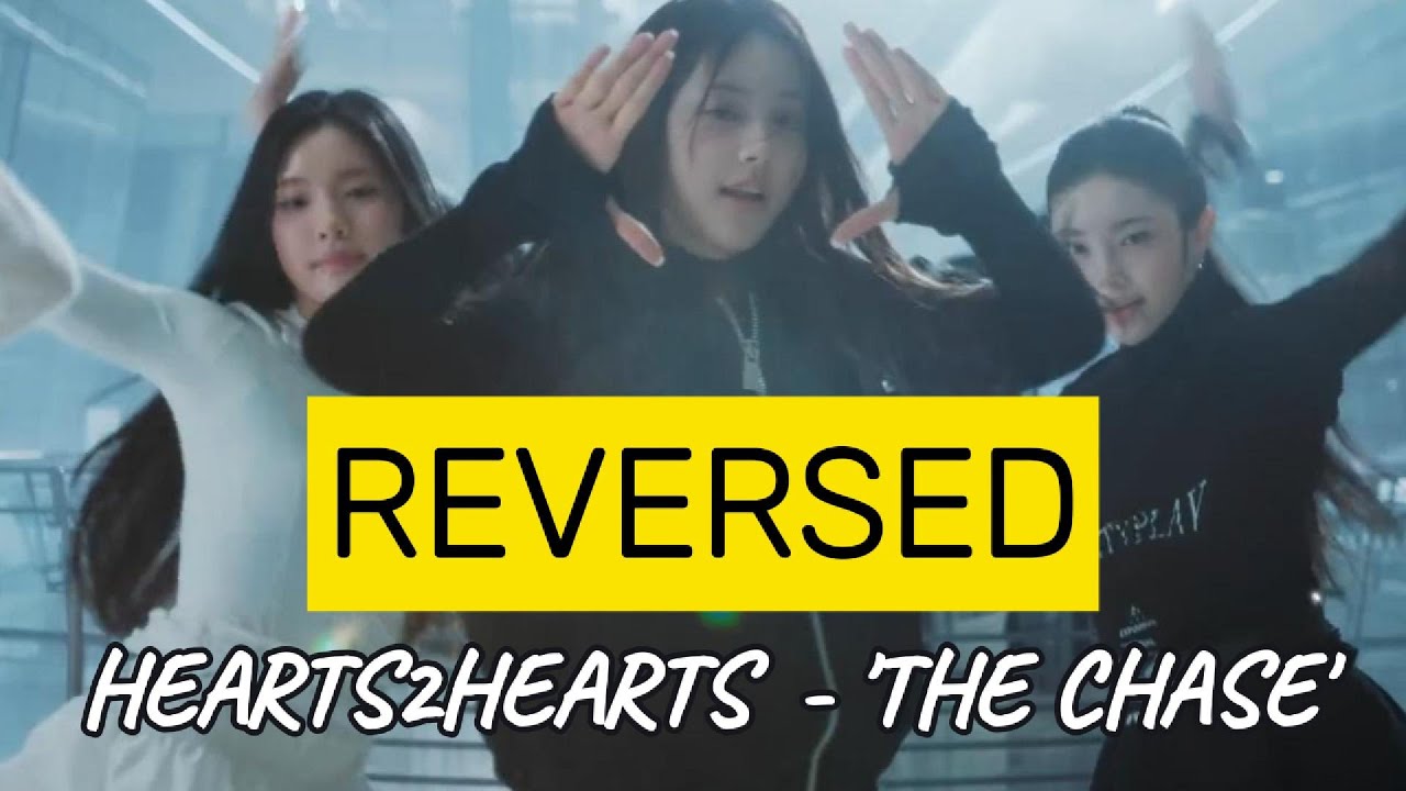 Hearts2Hearts 하츠투하츠 'The Chase' Performance Video 🎵⏪Reversed⏪🎵 - YouTube