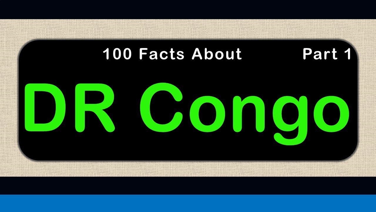 Facts about DR Congo||Part 1||History of DR Congo||Geography of Congo ...