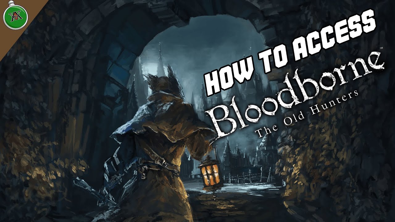 BloodBorne DLC Tutorial: How To Access The Old Hunters FAST&EASY! - YouTube
