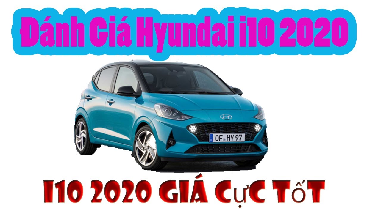 Đánh Giá Xe Hyundai I10 2020 | Báo Giá Xe I 10 2020 - YouTube