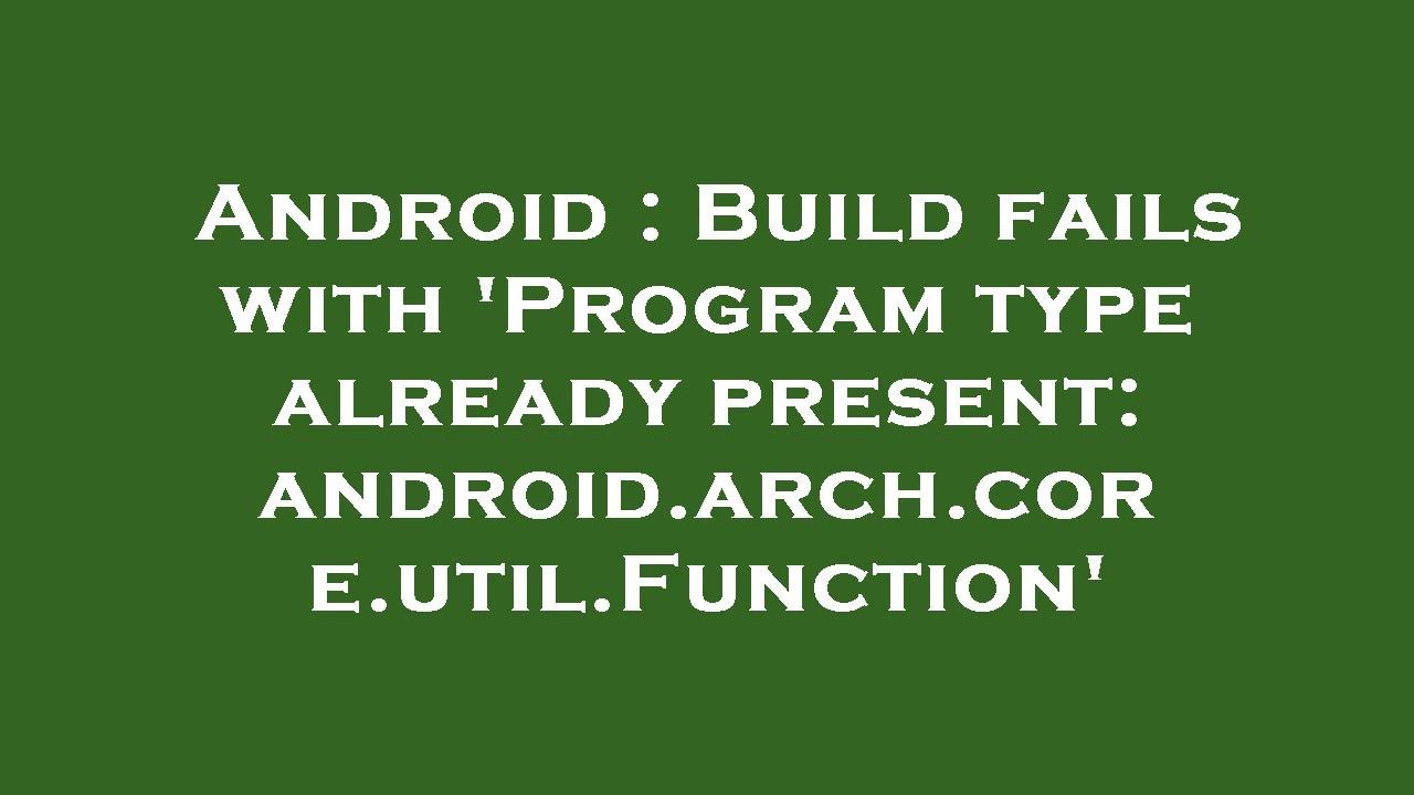 Android : Build fails with 'Program type already present: android.arch ...