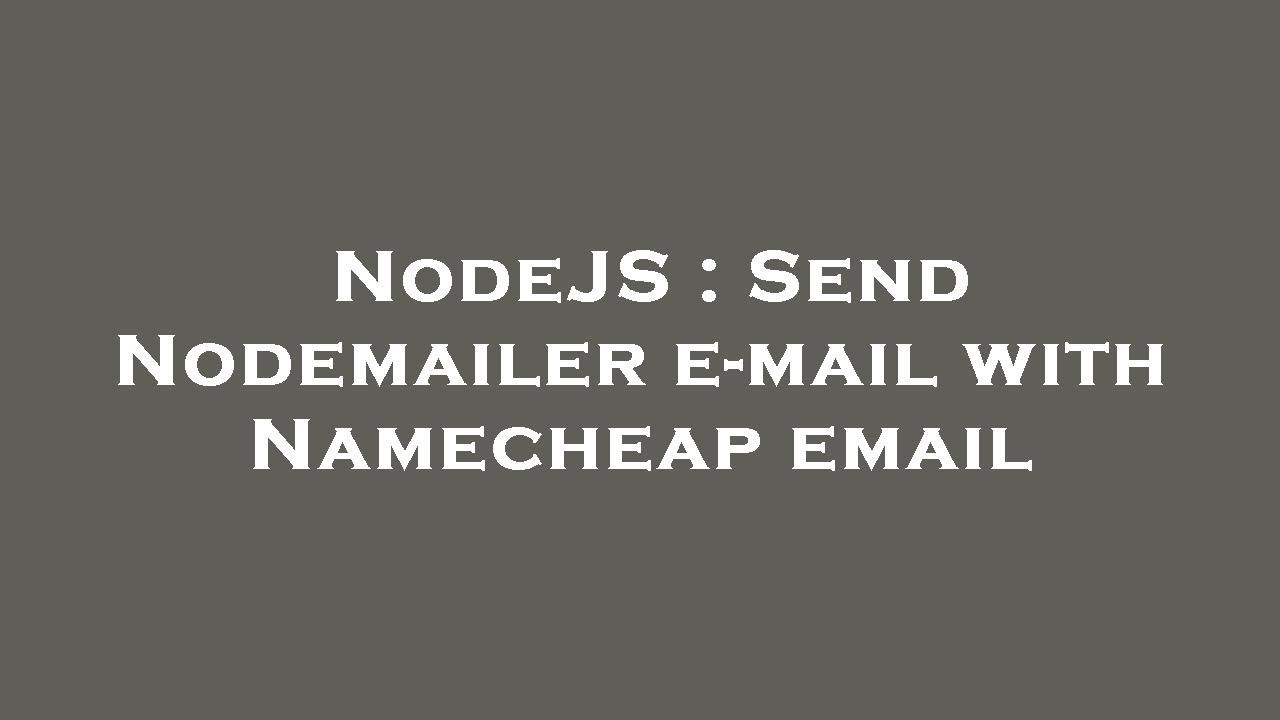Nodejs Send Nodemailer E Mail With Namecheap Email Youtube