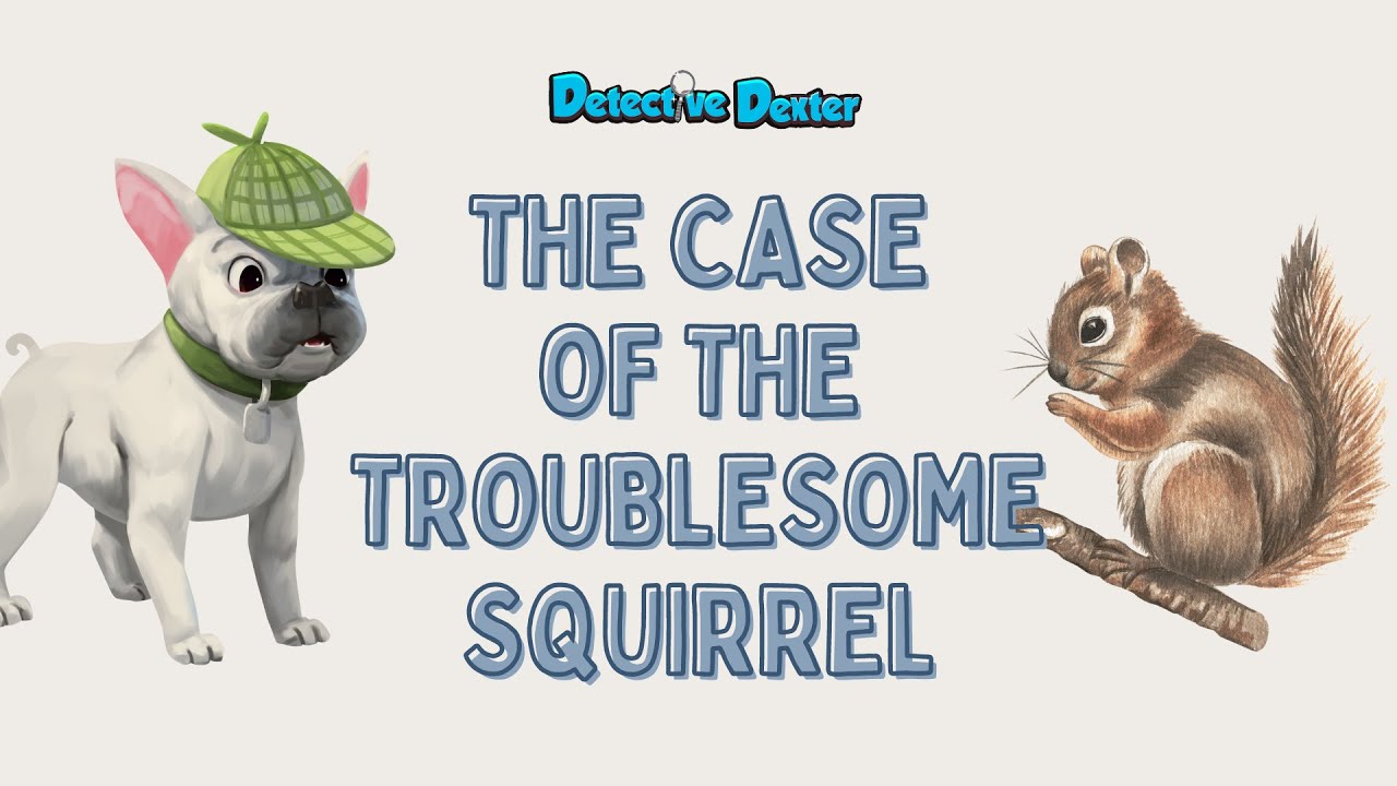 The Case Of The Troublesome Squirrel | Detective Dexter - YouTube