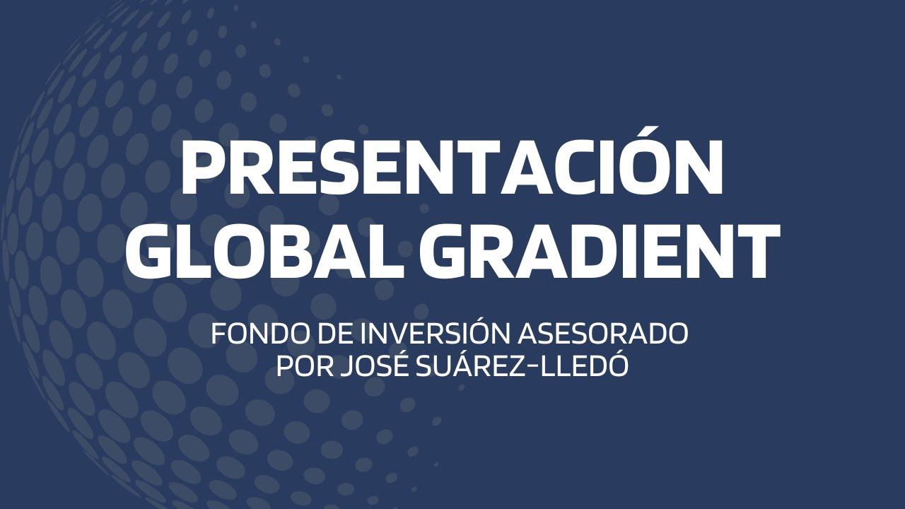 Global Gradient - Objetivos y filosofía de inversión - YouTube