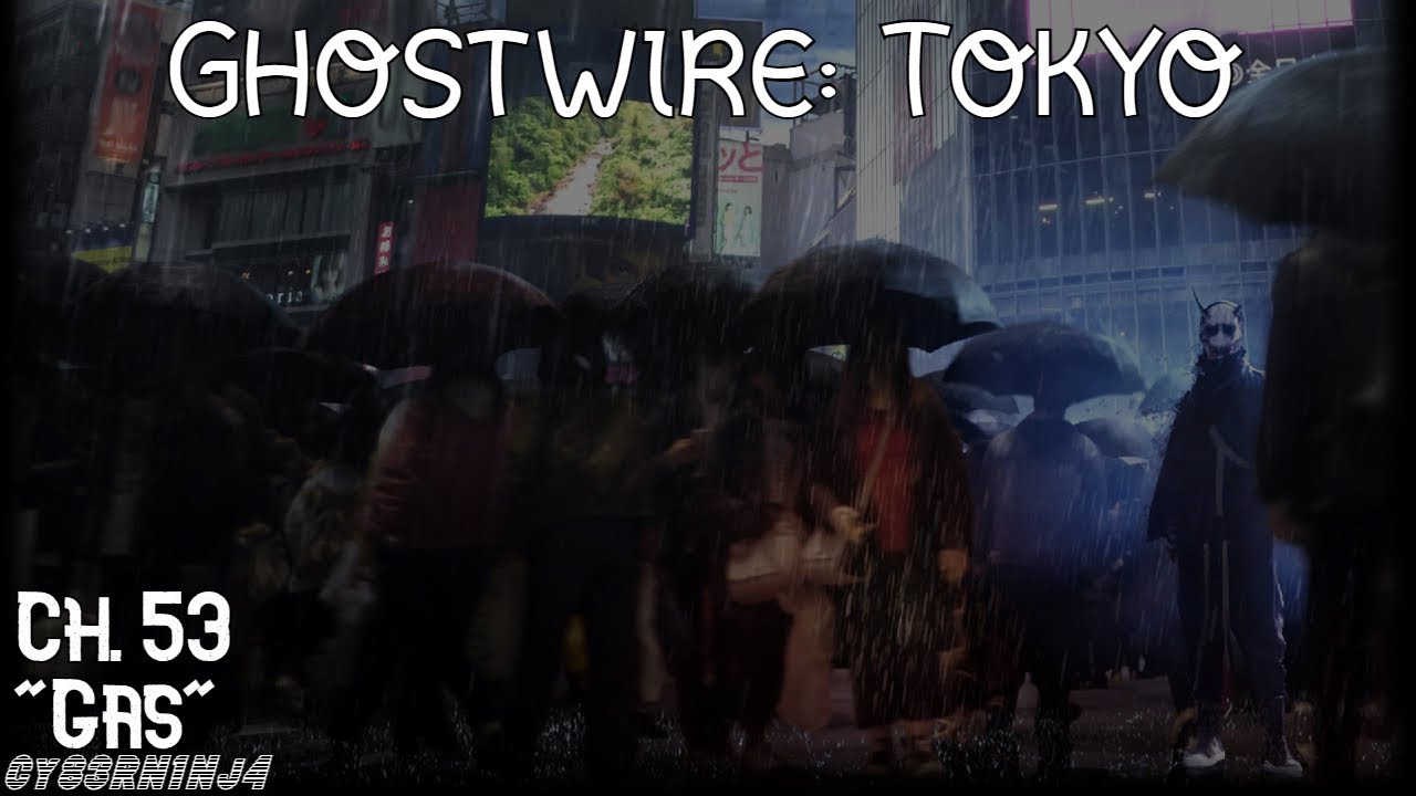 Ghostwire Tokyo | Ch. 53 "Gas" - YouTube