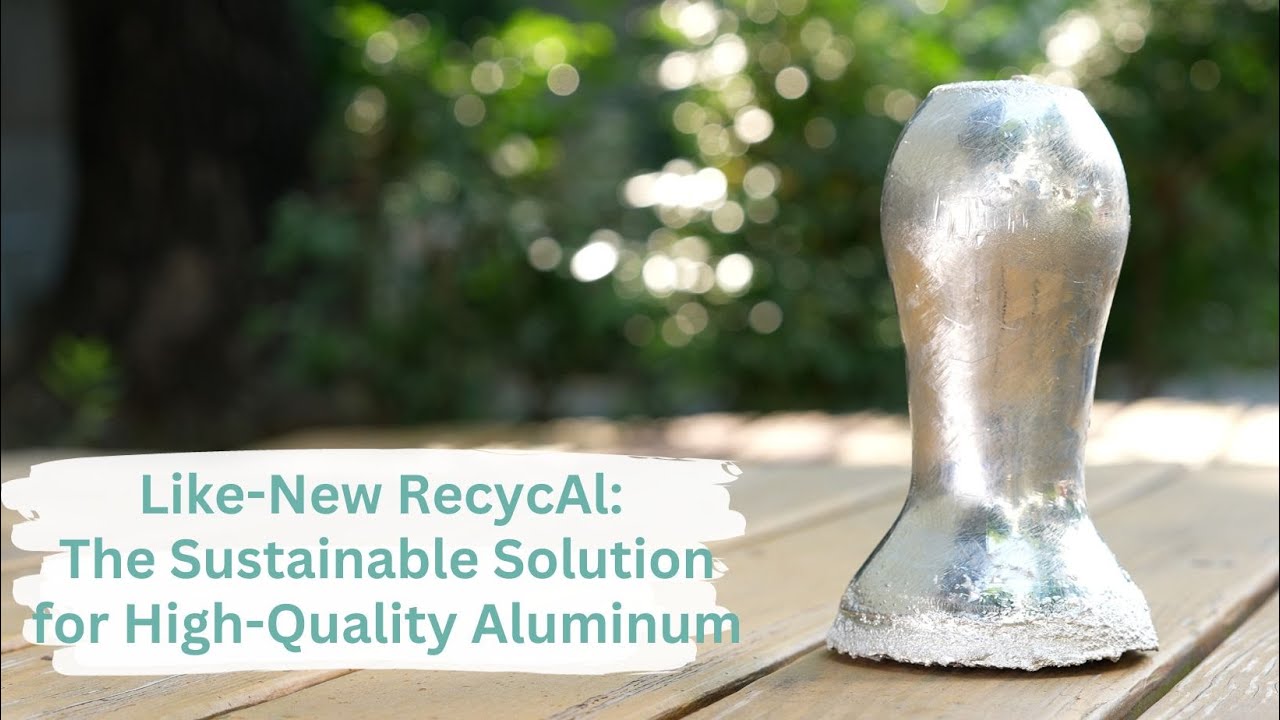 Like-New RecycAl: The Sustainable Solution for High-Quality Aluminum ...