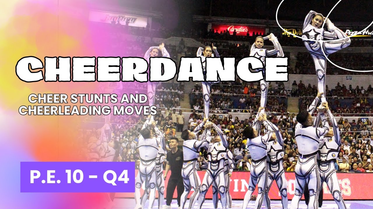 GRADE 10 / CHEER STUNTS AND CHEERLEADING MOVES / CHEERDANCE / PHYSICAL ...