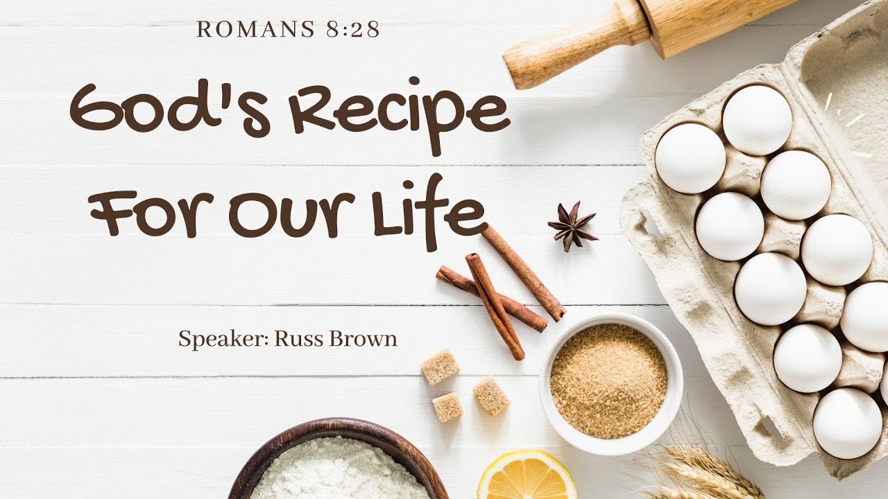 11/28/21 Sermon: God's Recipe For Our Life (Speaker: Russ Brown) - YouTube