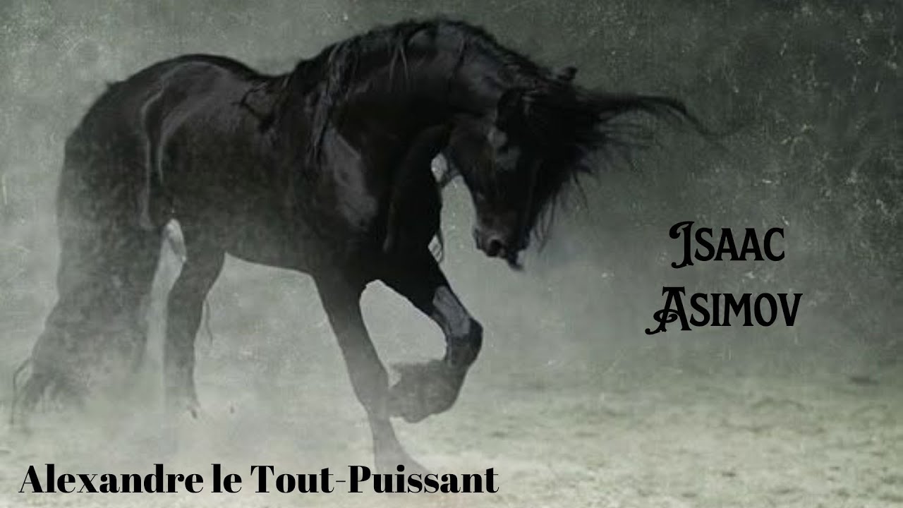 Nouvelle. Science-Fiction "Alexandre le Tout-Puissant" d'Isaac Asimov ...