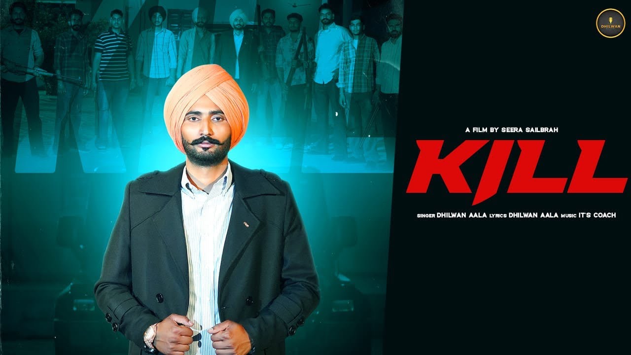 KILL | DHILWAN AALA | (OFFICIAL VIDEO) | IT’S COACH | A FILM BY SEERA SAILBRAH - YouTube