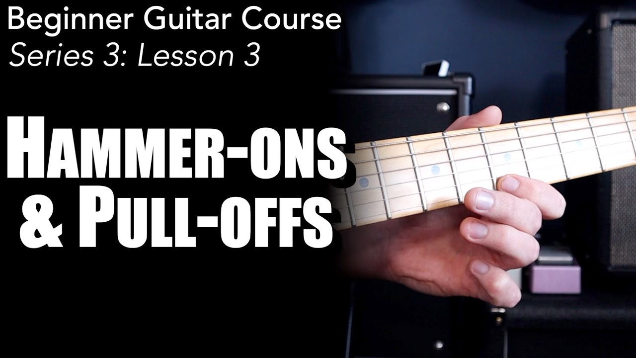 Hammer-Ons & Pull-Offs (Tutorial & Exercises) | Beginner Guitar Course ...