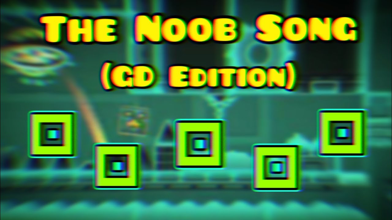 The Noob Song (Geometry Dash Edition) - YouTube