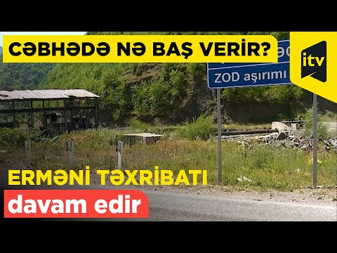Erməni təxribatı davam edir - Cəbhədə nə baş verir?