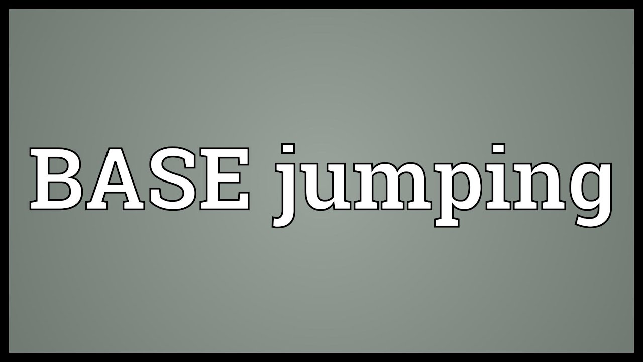 BASE Jumping Meaning YouTube base-jumping-meaning-youtube