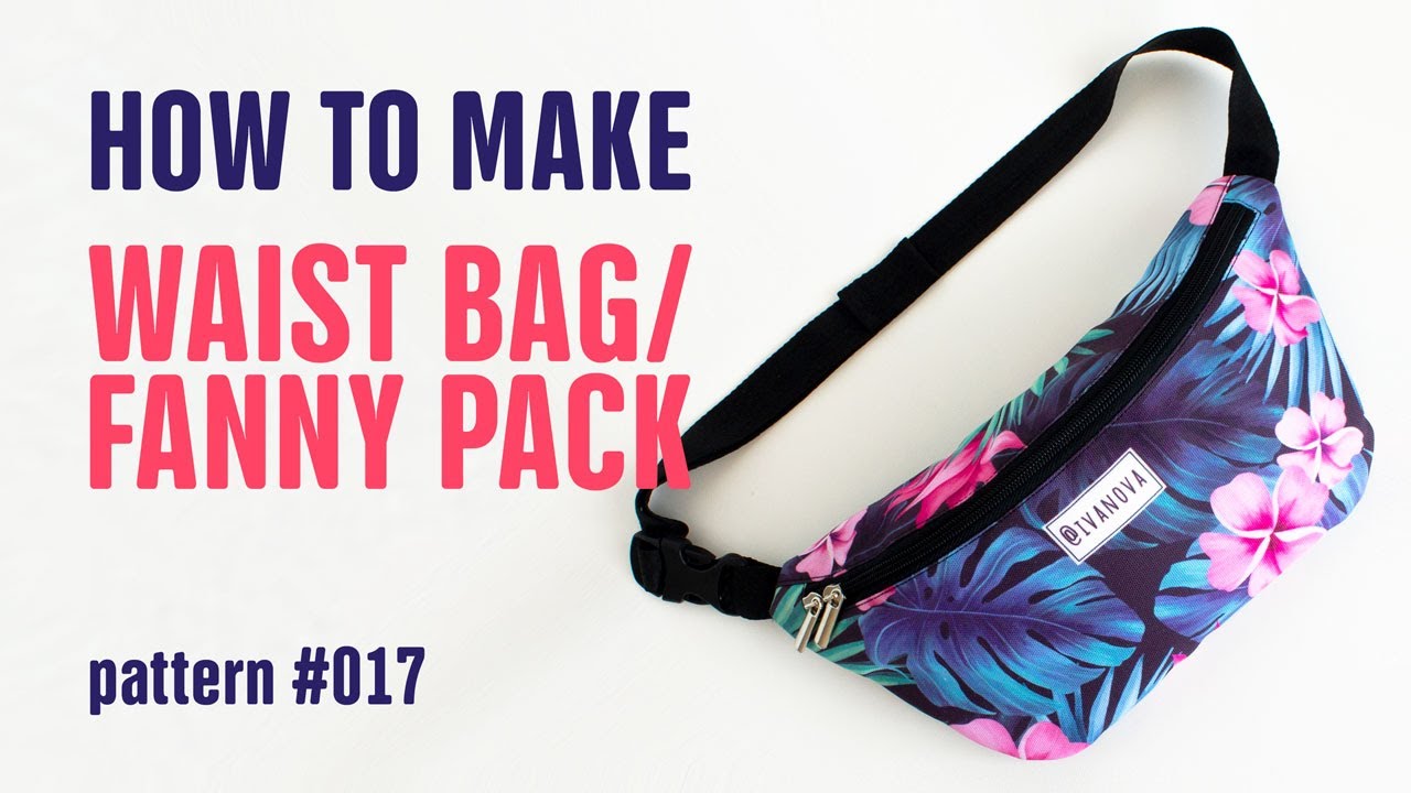 How To Make A Waist Bag Fanny Pack Tutorial YouTube How To Make A Waist Bag Fanny Pack Tutorial YouTube