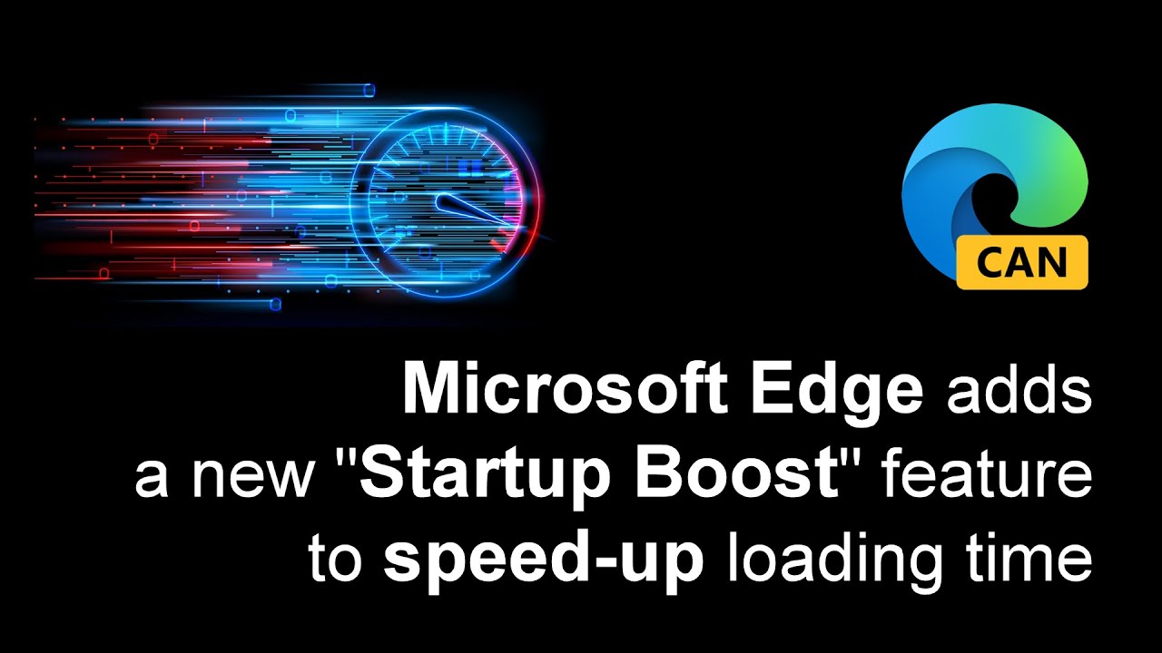 Microsoft Edge gets a Startup Boost feature that will improve the ...