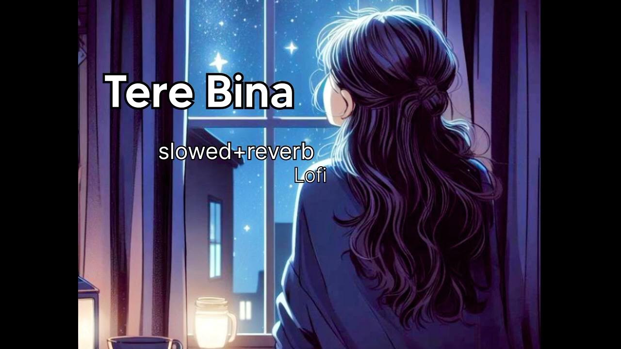 ||Tere Bina|| [ slowed+reverb+lofi ] - YouTube