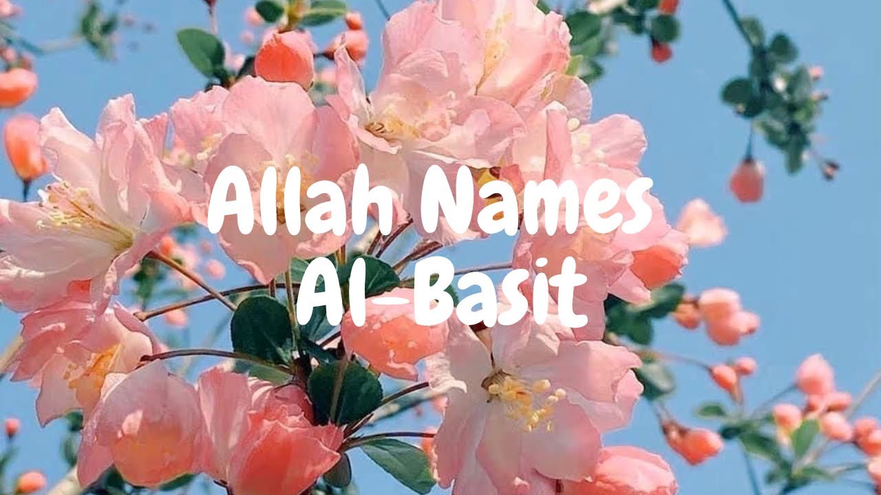 Allah // 99 Names // Al-Basit // Meaning and Expalantion🫀 - YouTube