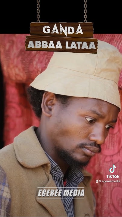 Ganda Abbaa lataa- EGEREE COMEDY - YouTube