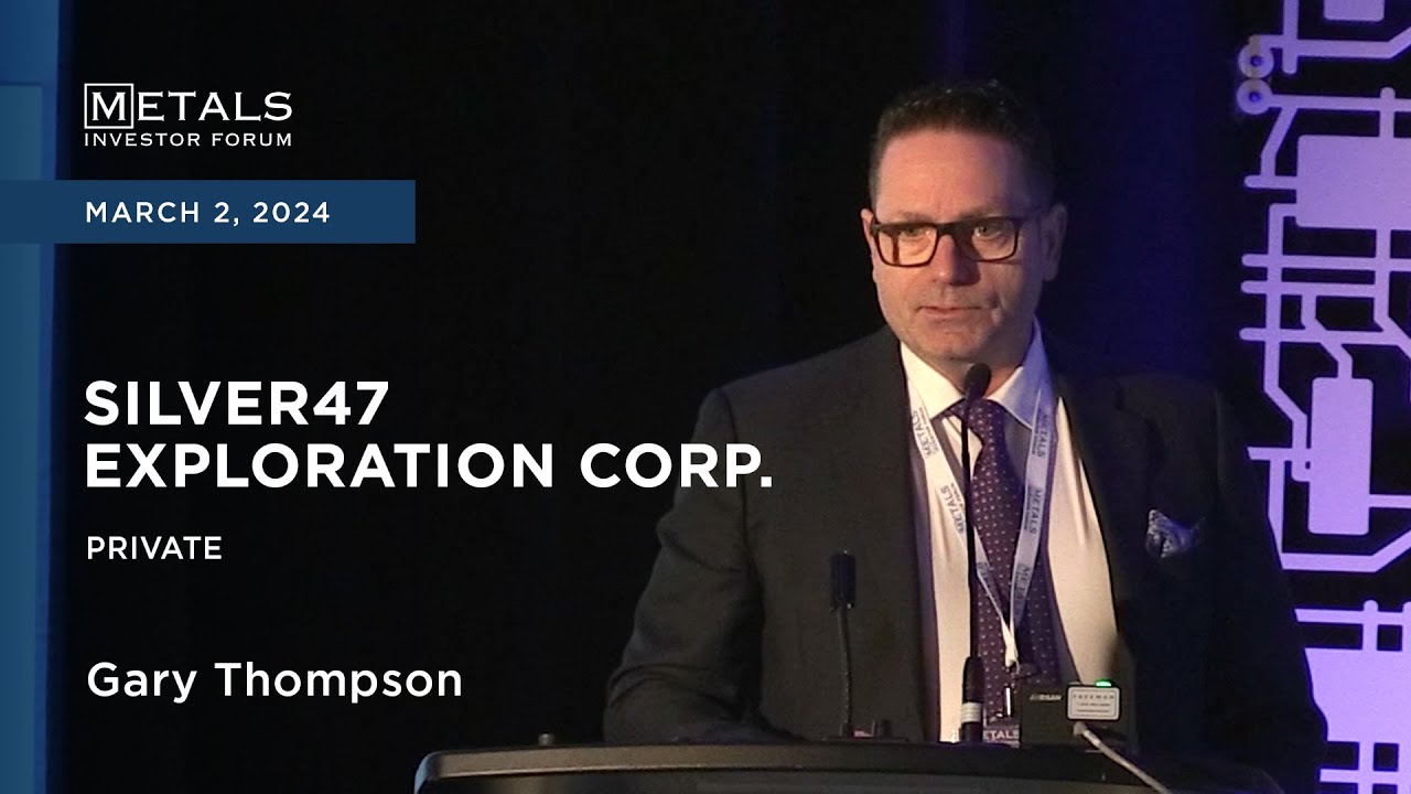 Gary Thompson of Silver47 Exploration presents at Metals Investor Forum ...
